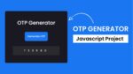 OTP Generator Javascript Project | Coding Artist
