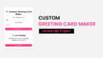 💌 Create a Custom Greeting Card Maker with HTML, CSS, and JavaScript ...